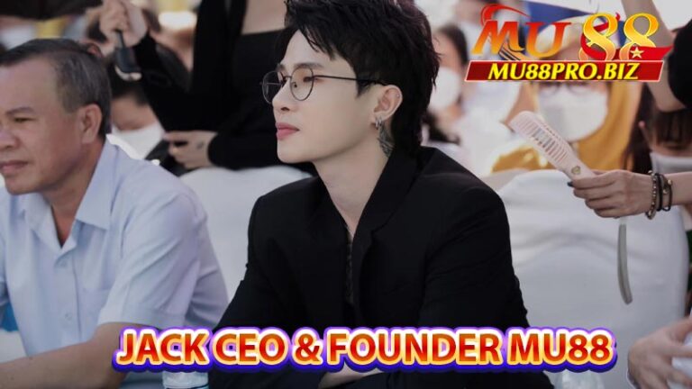 Jack Ceo & Founder Mu88 [Cao Thủ Đánh Bài Siêu Cấp] - mu88
